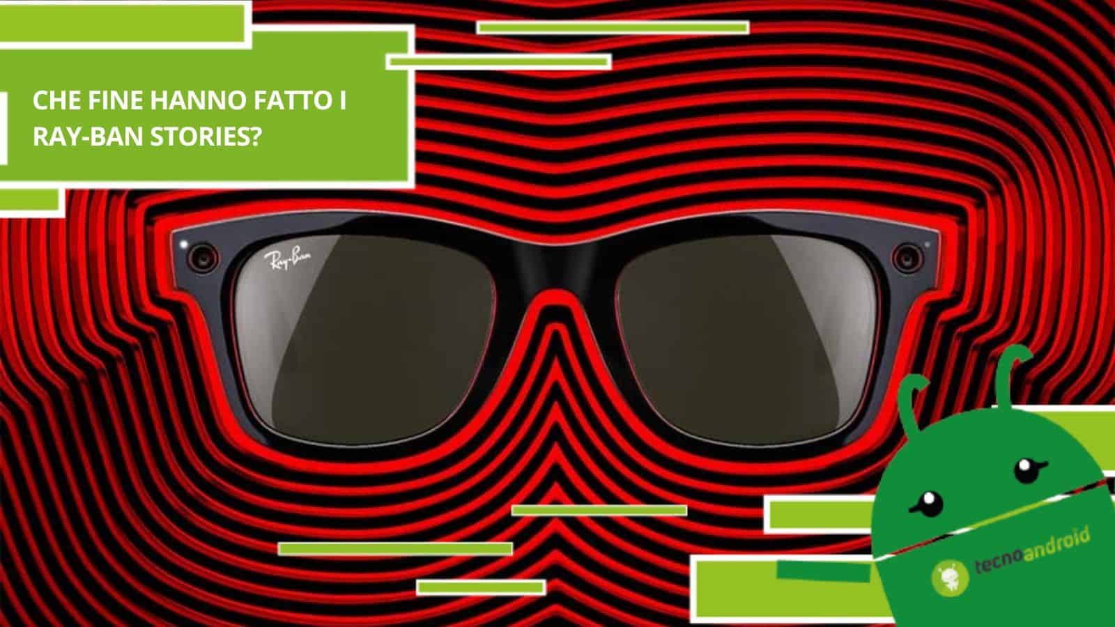Ray-Ban Stories, nessuno si ricorda più dell'esistenza degli occhiali ...