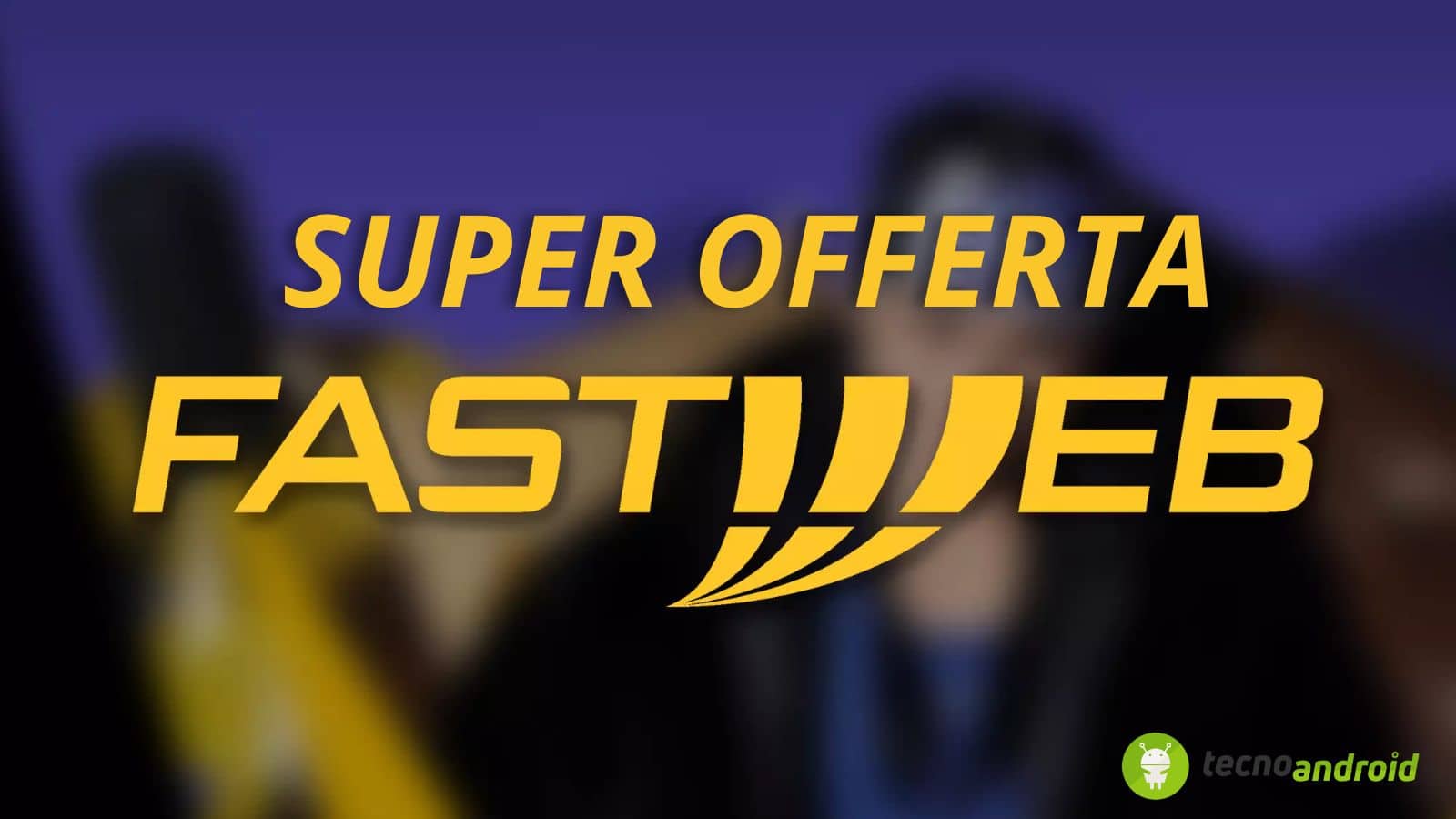 Fastweb: l'offerta più richiesta del momento ricca di super vantaggi