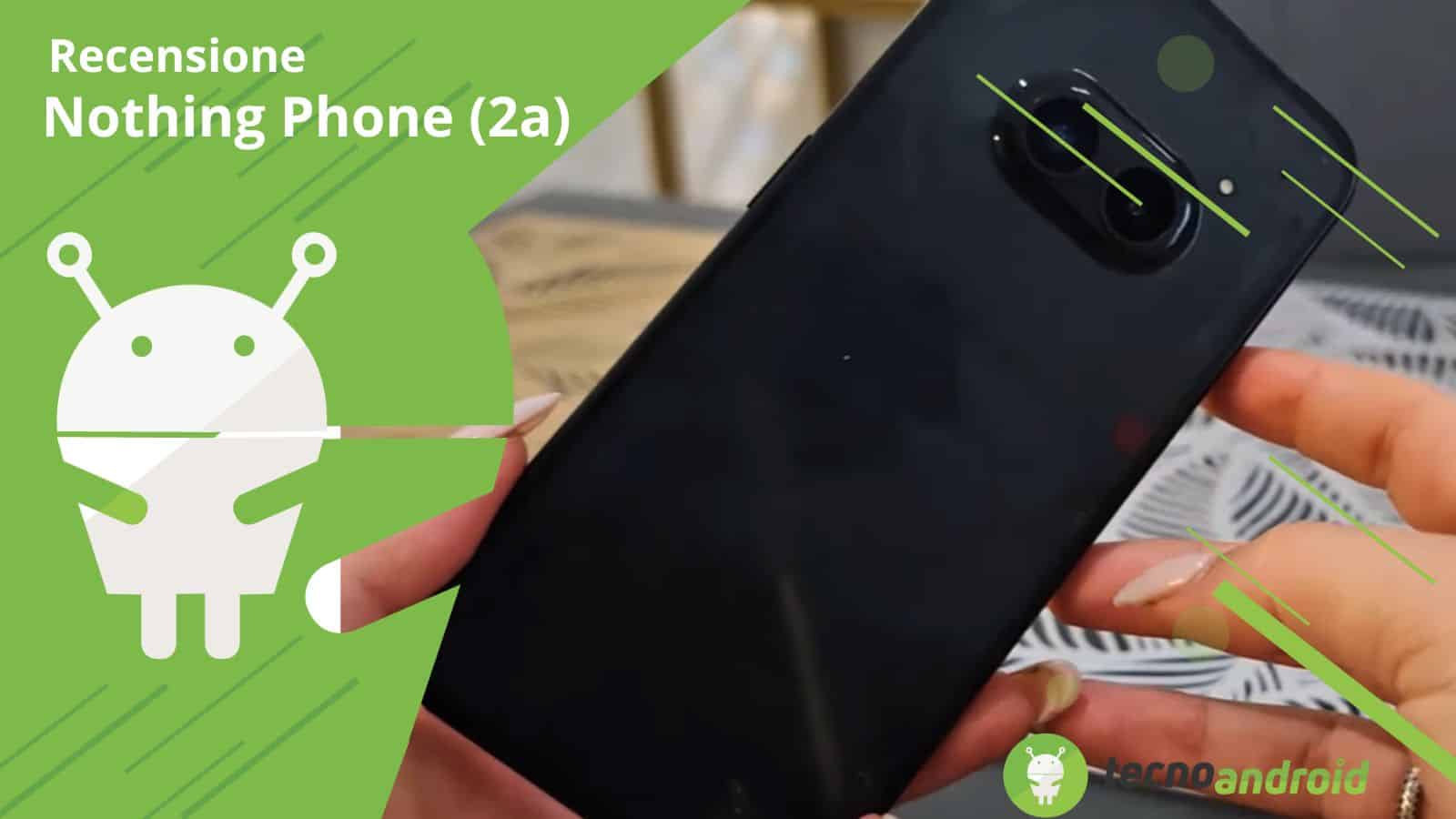 Recensione Nothing Phone (2a): uno smartphone eccellente e economico