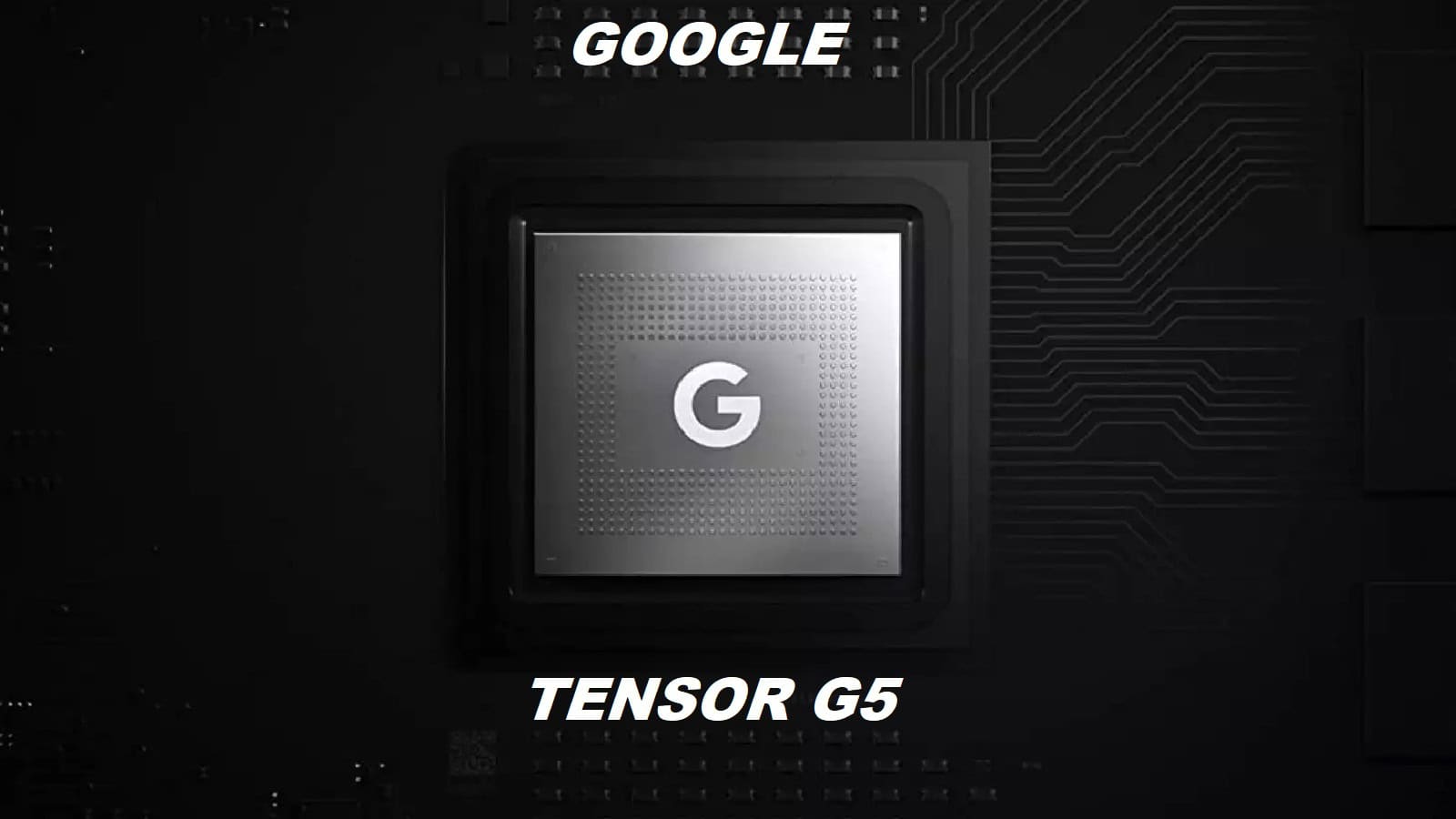 Google: i Tensor G5 sono già completi e pronti alla produzione - TecnoAndroid